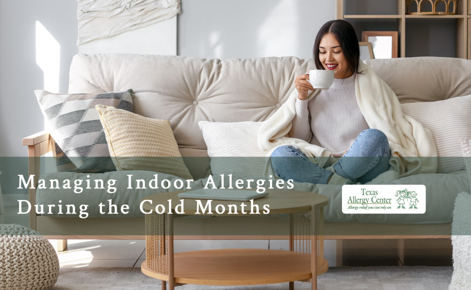 Managing Indoor Allergies During the Cold Months – Texas Allergy Center
